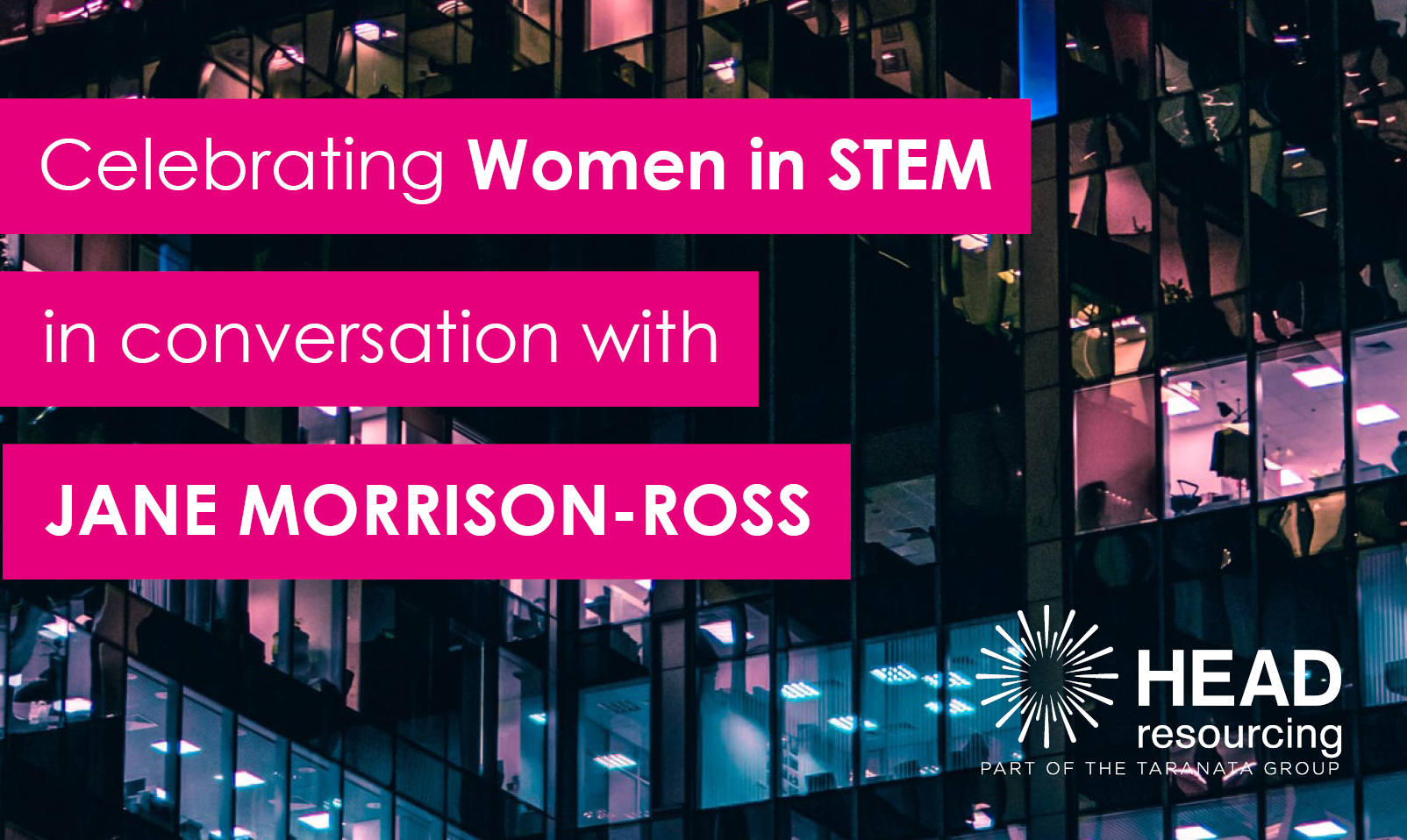 Head Resourcing - Celebrating Women in STEM – in conversation with
